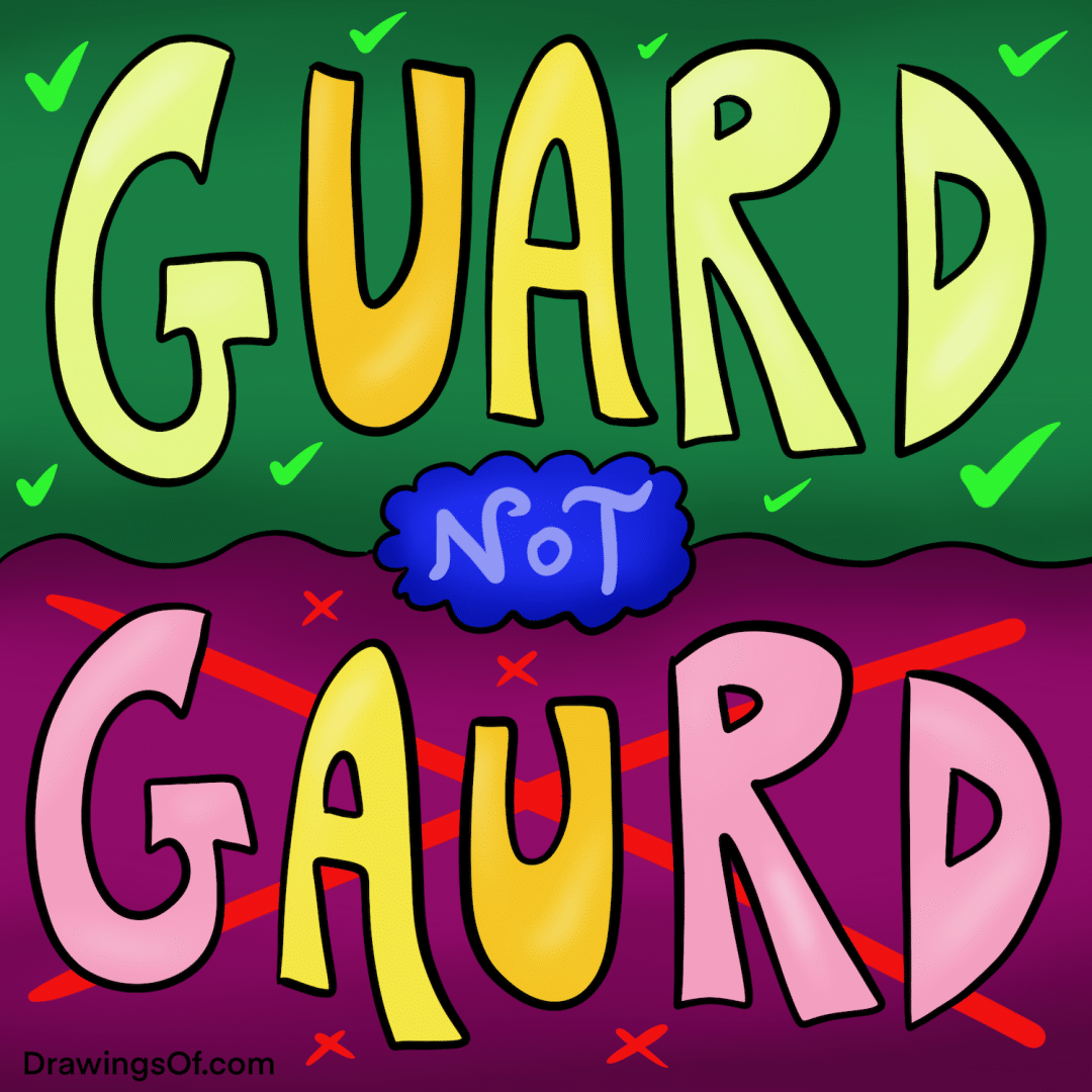 Gaurd or Guard vs. Gard? A Spelling Lesson... - Drawings Of...